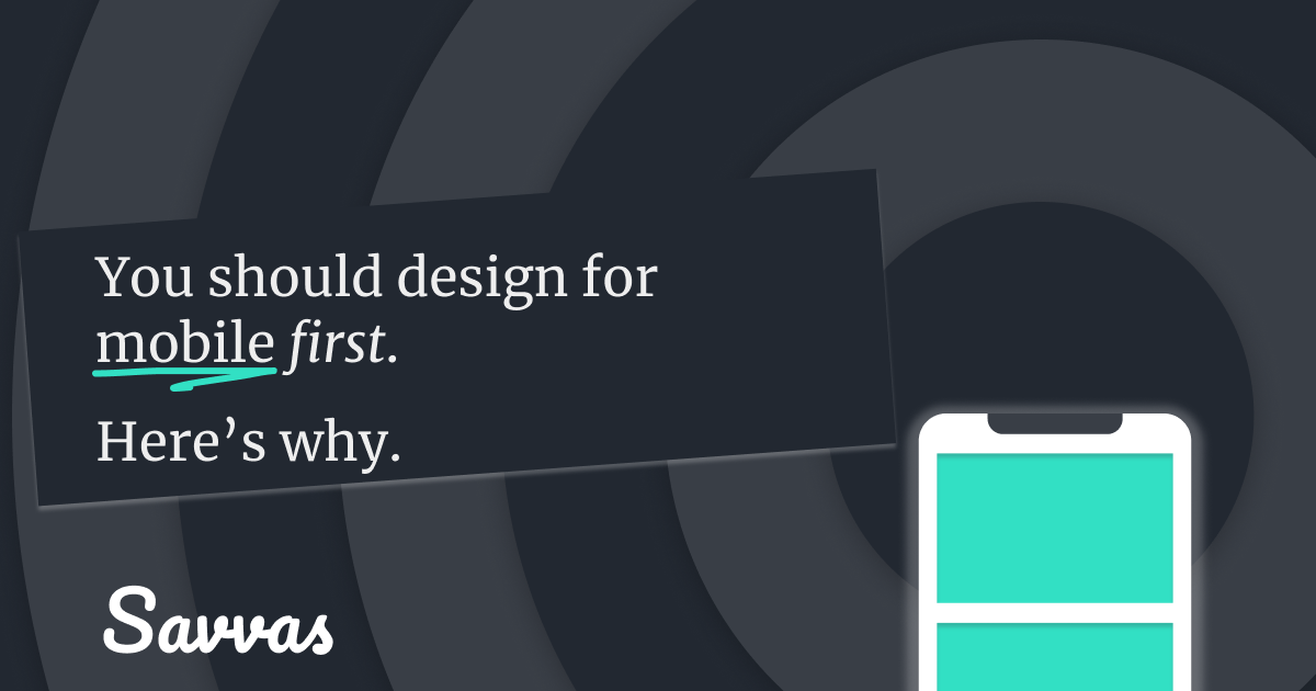 Building a responsive website? Start with mobile first! - Savvas ...