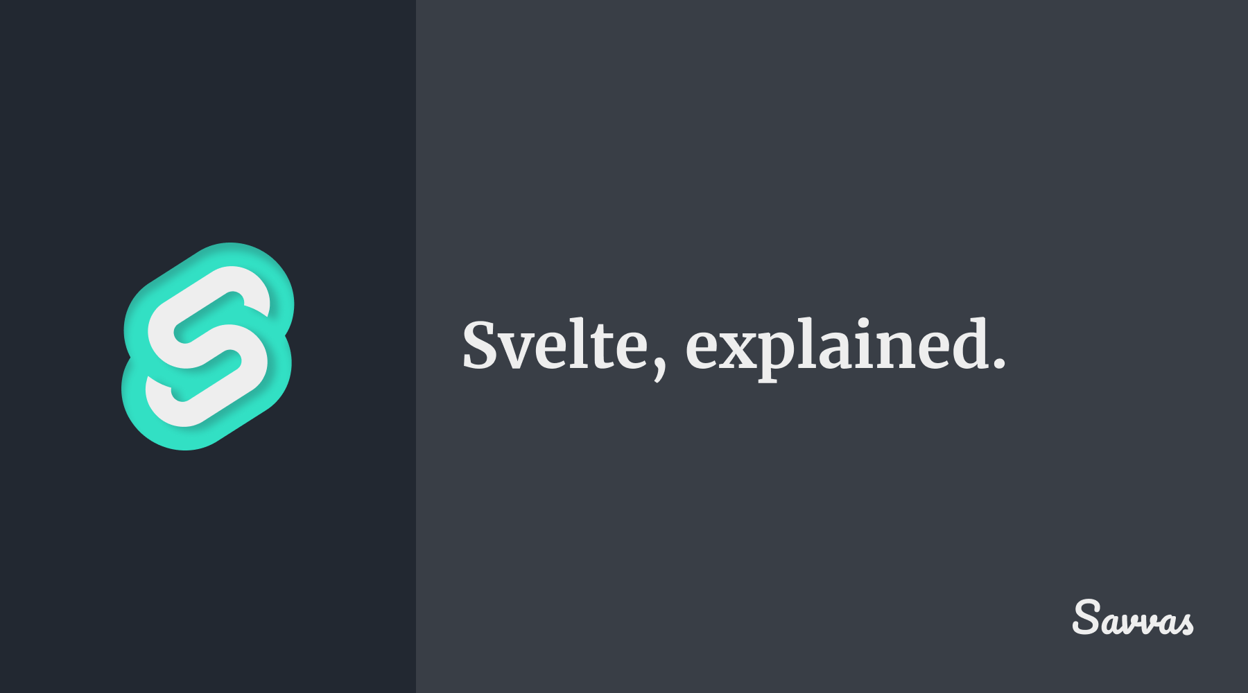 Svelte, explained. - Savvas Stephanides